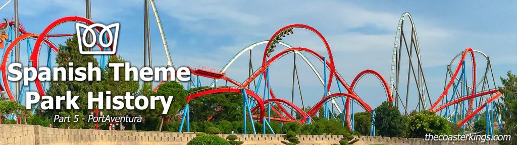 Spanish Theme Park History - Part 5: PortAventura - Coaster Kings