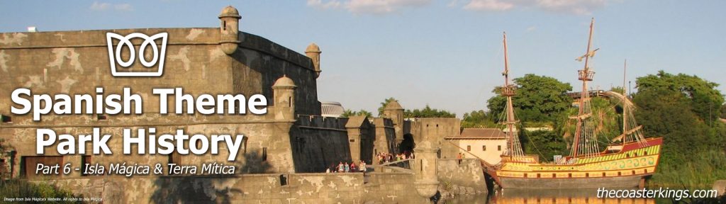 Spanish Theme Park History - Part 6: Isla Mágica & Terra Mítica ...